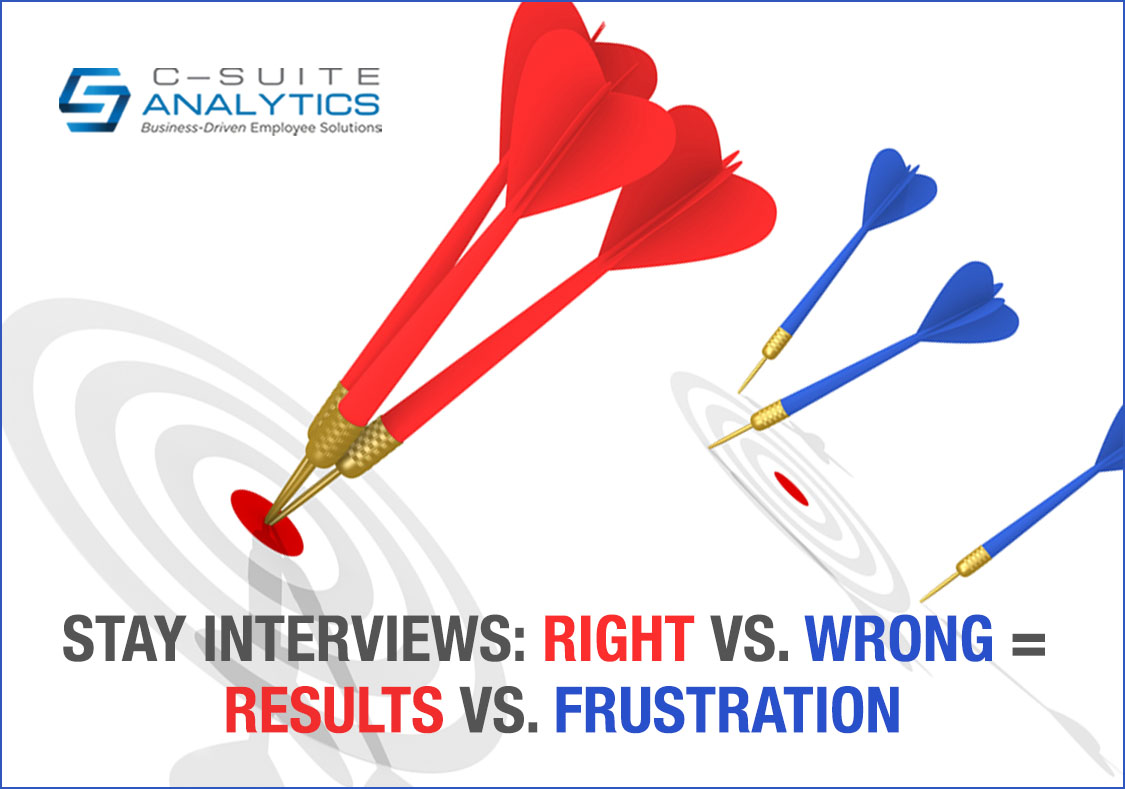 The Right Way Vs Wrong Way To Do Stay Interviews C Suite Analytics